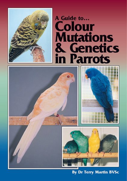 A Guide to Australian Colour Mutations & Genetics in Parrots (Soft Cov ...